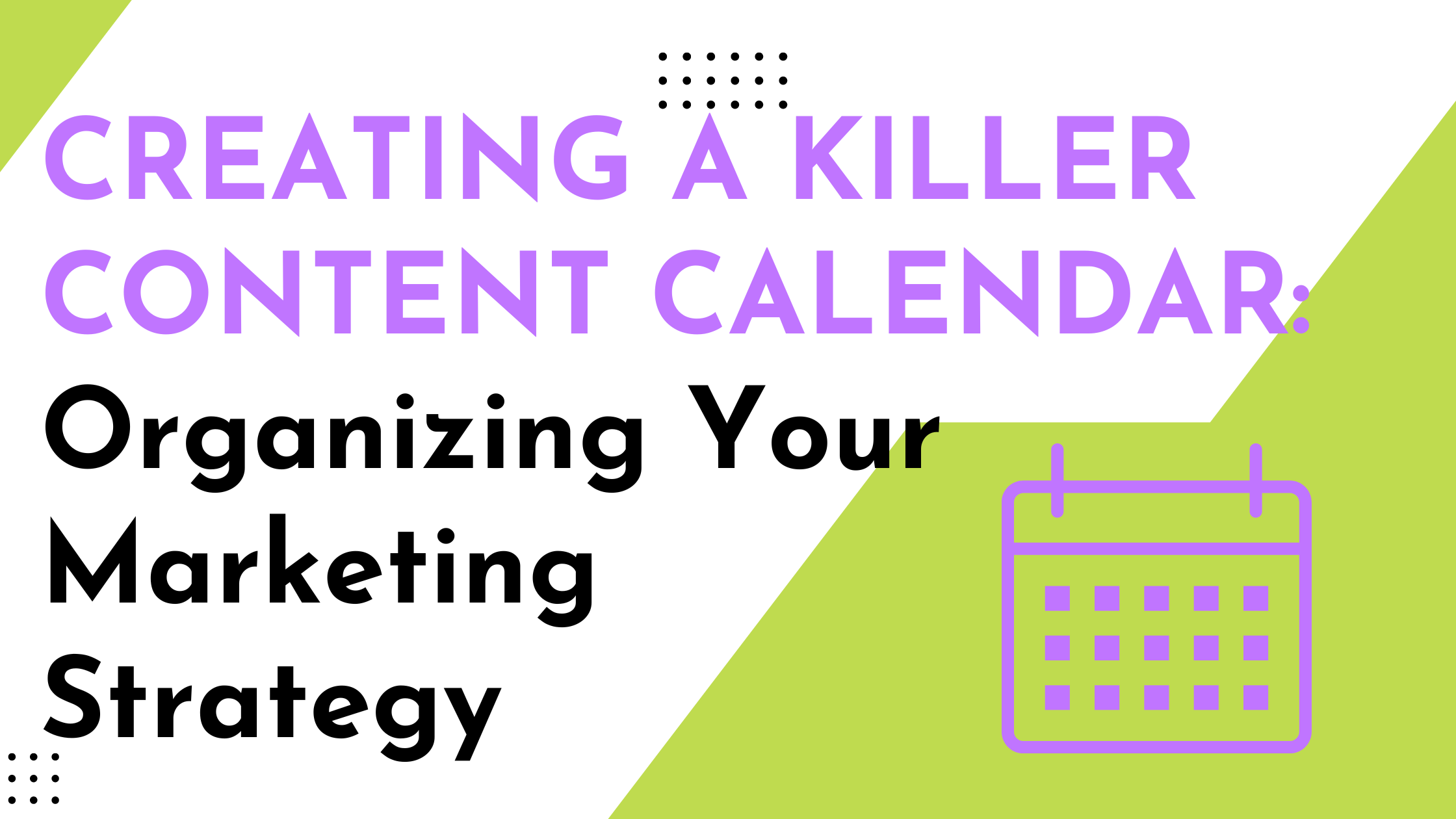 Creating a Killer Content Calendar: Organizing Your Marketing Strategy ...