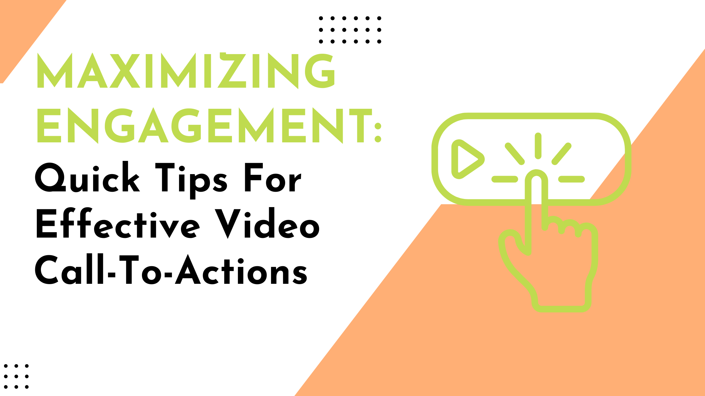 Maximizing Engagement: Quick Tips for Effective Video Call-to-Actions ...
