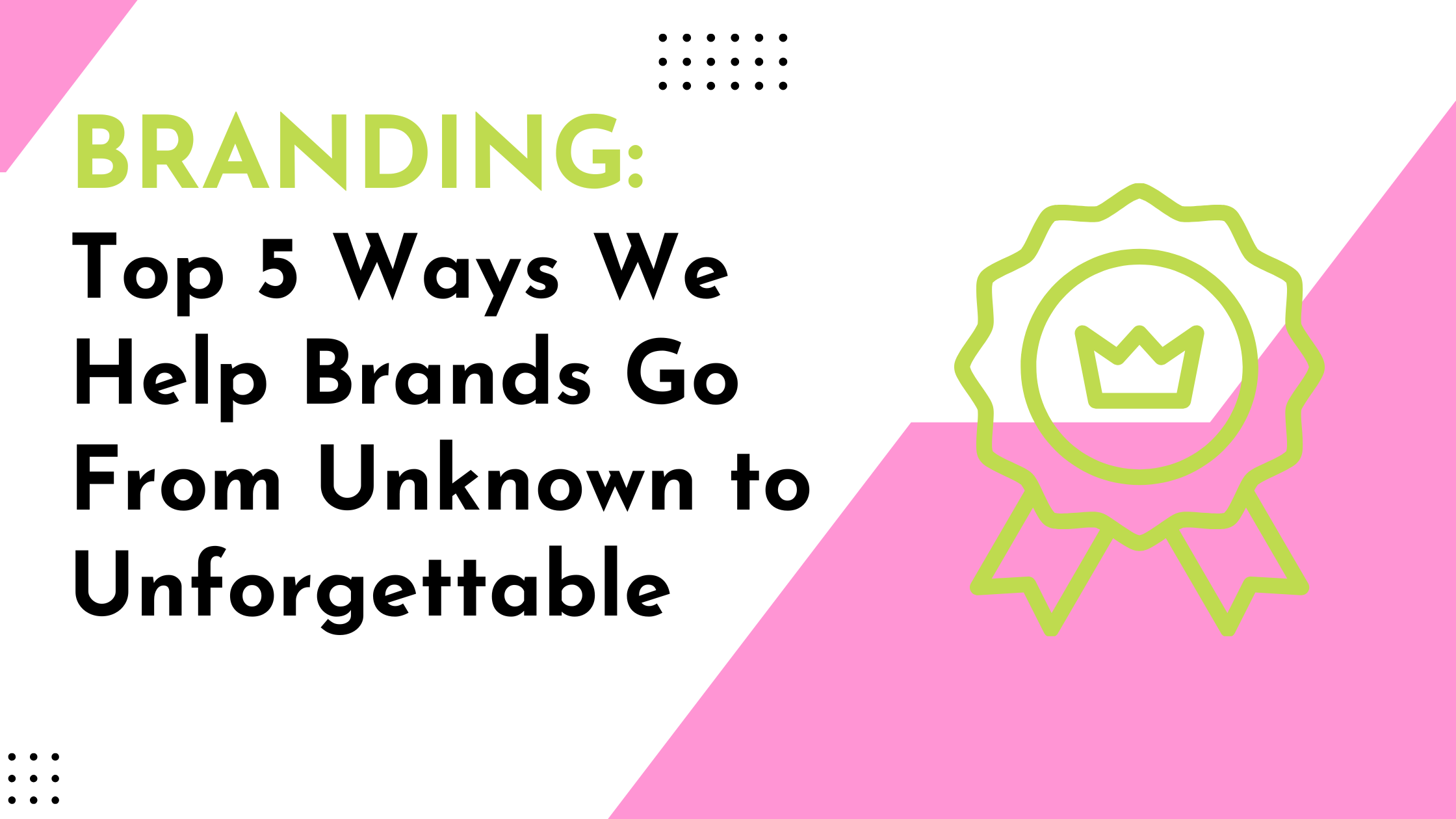 Top 5 Ways We Help Brands Go From Unknown to Unforgettable - Tribal Media